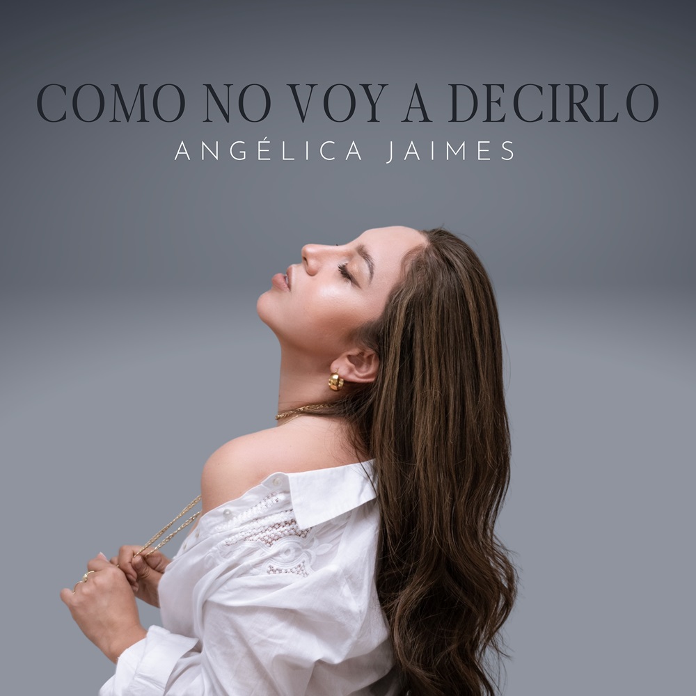 Angelica Jaimes presenta una nueva versión de “Como No Voy A Decirlo ...